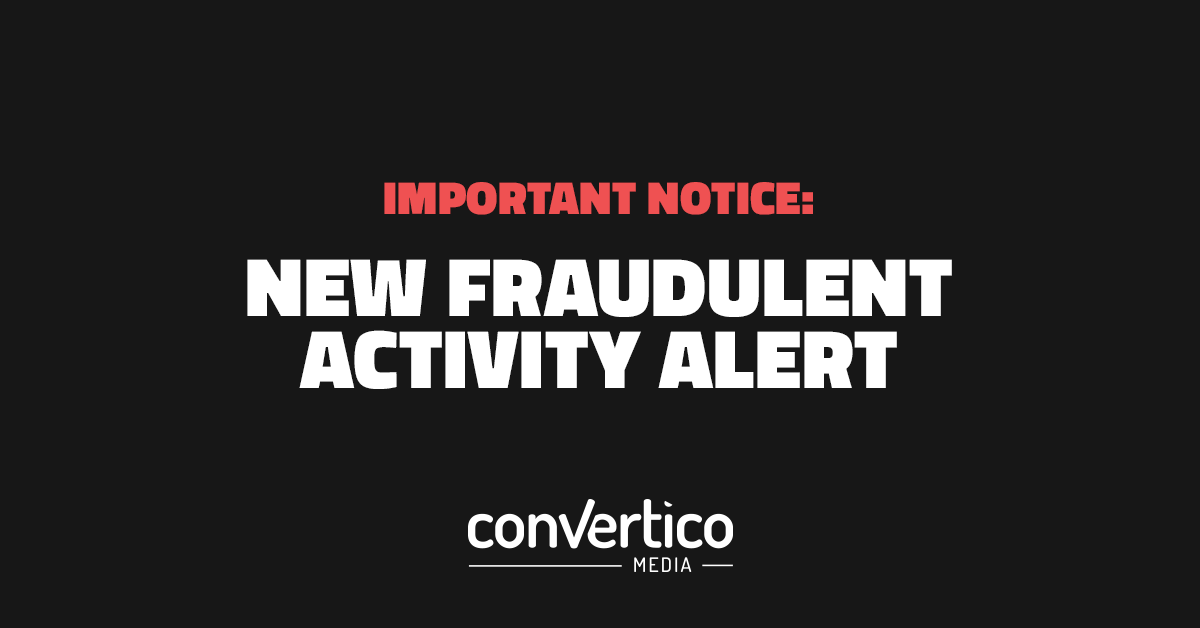 Important Notice: New Fraudulent Activity Alert - Convertico Media